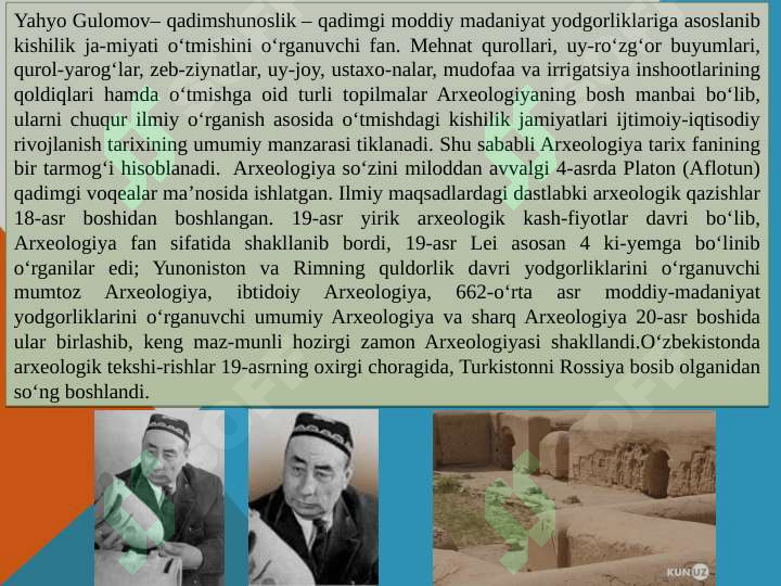 O‘rta osiyolik mashhur arxeologlar haqida biografik ma’lumotlar to‘plash.