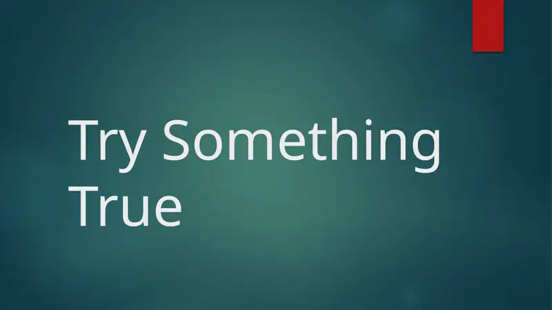 Try Something True