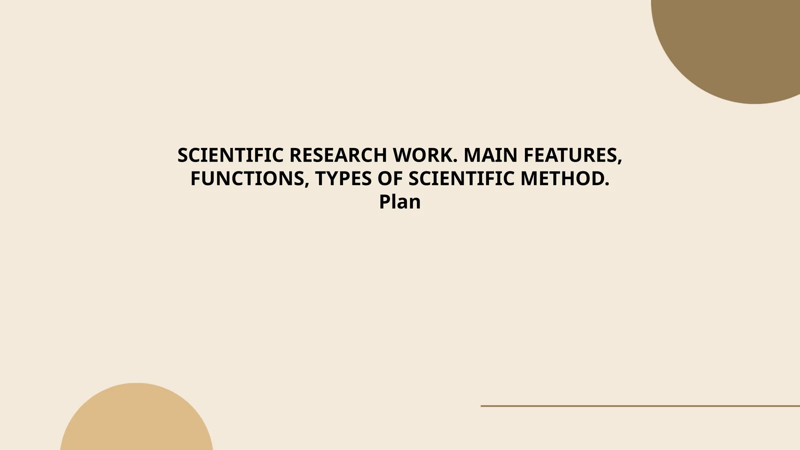 SCIENTIFIC RESEARCH WORK. MAIN FEATURES, FUNCTIONS, TYPES OF SCIENTIFIC ...
