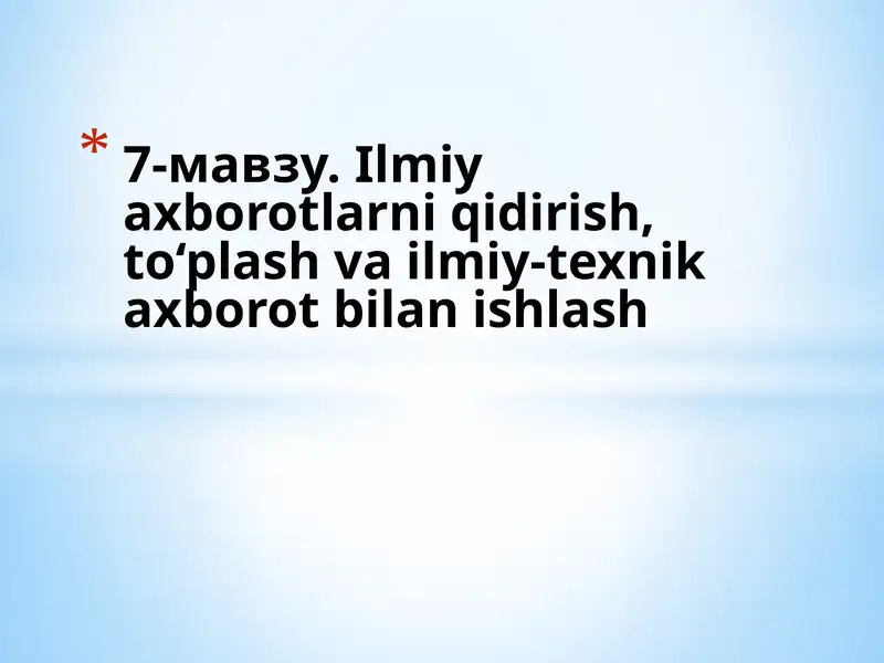 Ilmiyaxborotlarni qidirish, to‘plash va ilmiy-texnik axborot bilanishlash